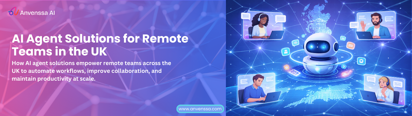 AI Agent Solutions for Remote Teams in the UK - Anvenssa AI Agent ...